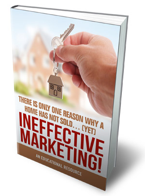 Ineffective Marketing! There is Only One Reason Why a Home Has Not Sold ...